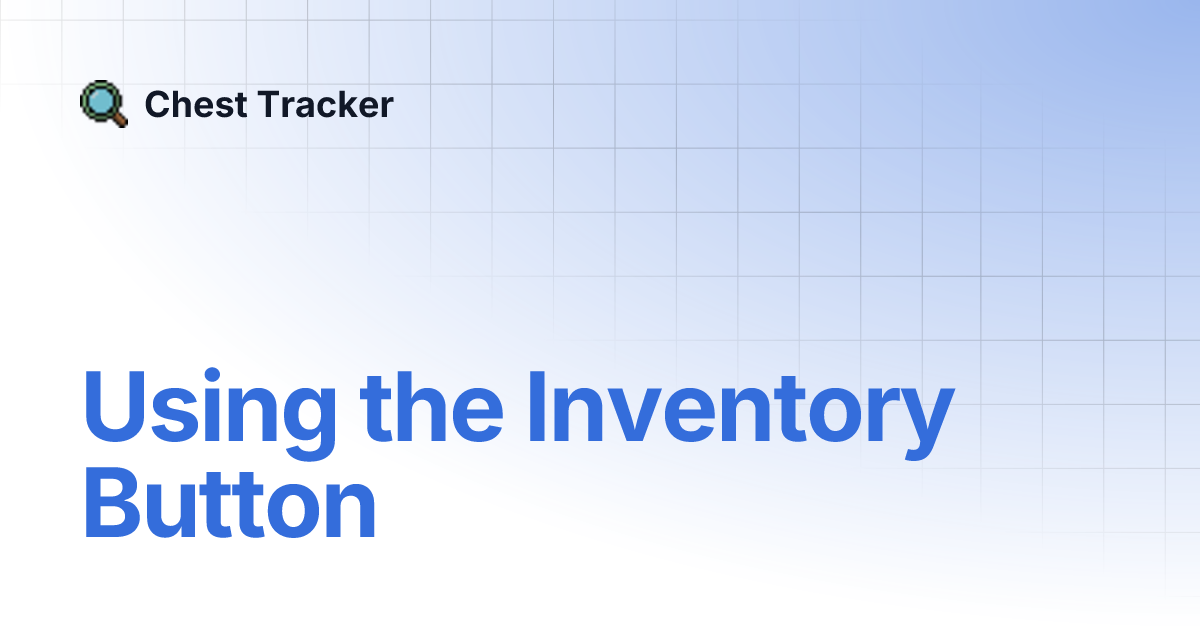 Using the Inventory Button | Chest Tracker